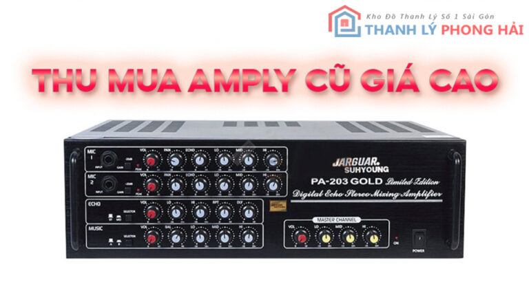 Địa Chỉ Thu Mua Amply Cũ Giá Cao Tại TPHCM - Thanh Lý Phong Hải